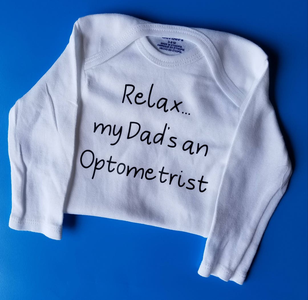 Relax My Dad's An Optometrist Baby Clothes, Optometrist Shirt, Future ...