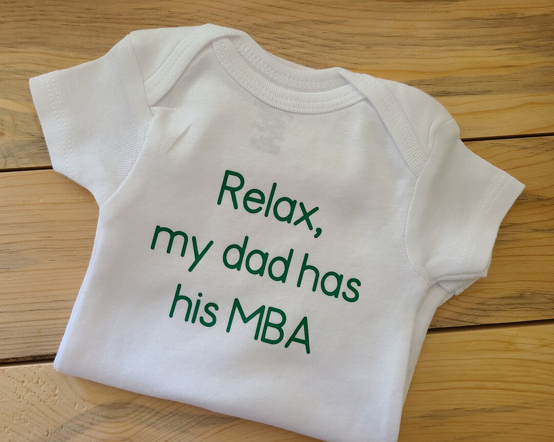 Relax My Dad Has His MBA, Master's Baby, Master's Graduation, Master of ...