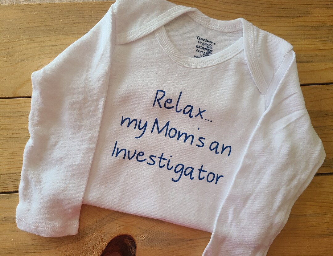 Relax My Mom's An Investigator Baby Clothes, Investigator Baby Gift ...