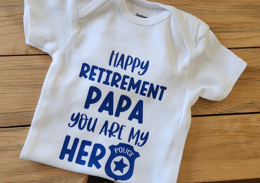 Happy Retirement Papa You Are My Hero Baby Clothes, Police Officer ...