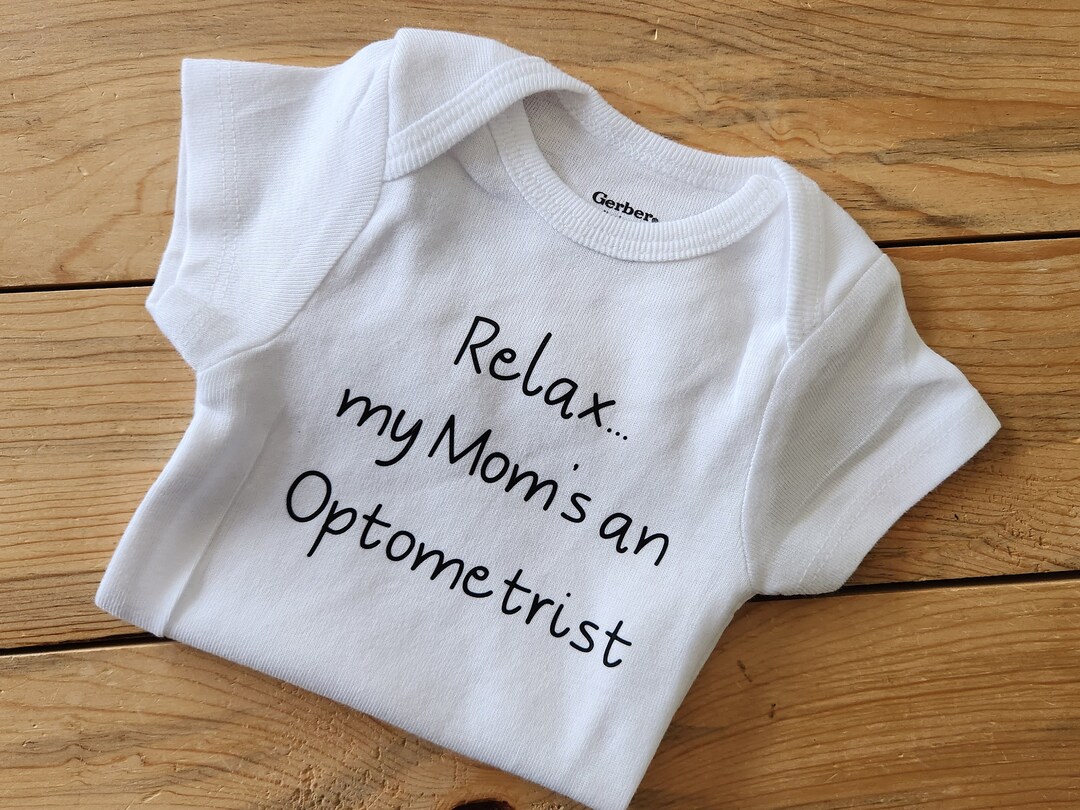 Relax My Mom's an Optometrist Baby Clothes, Eye Doctor Shirt, Gift for ...