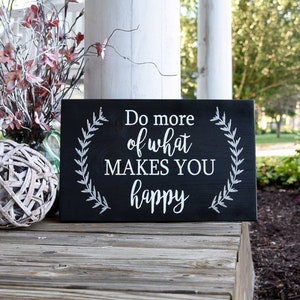 Do More of What Makes You Happy I Wood Sign I Home Decor I Home and ...