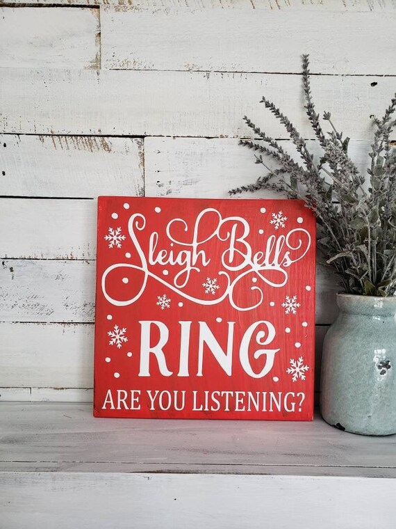 Sleigh Bells Ring Are You Listening Sign I Christmas Sign I Etsy