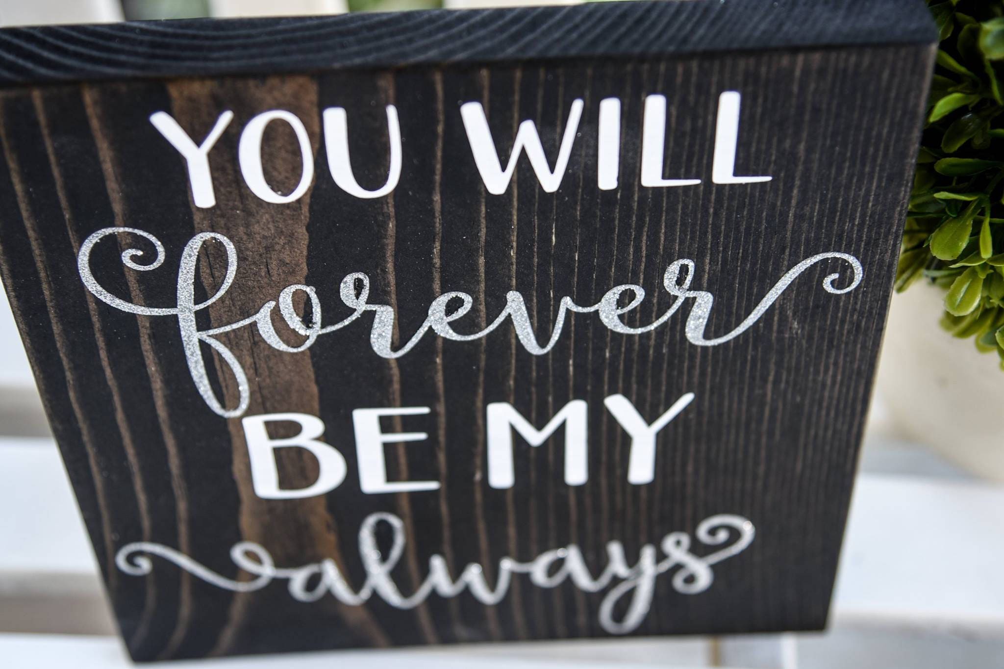 You Will Forever Be My Always Wood Sign I Wedding Decor I Wedding I ...