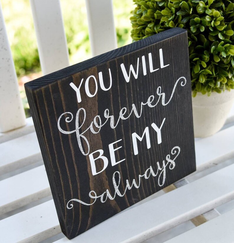 You Will Forever Be My Always Wood Sign I Wedding Decor I - Etsy