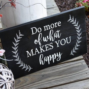 Do More of What Makes You Happy I Wood Sign I Home Decor I Home and ...