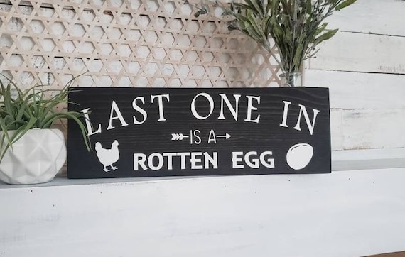 Last One in is a Rotten Egg Wood Sign I Chicken Coop Sign I | Etsy