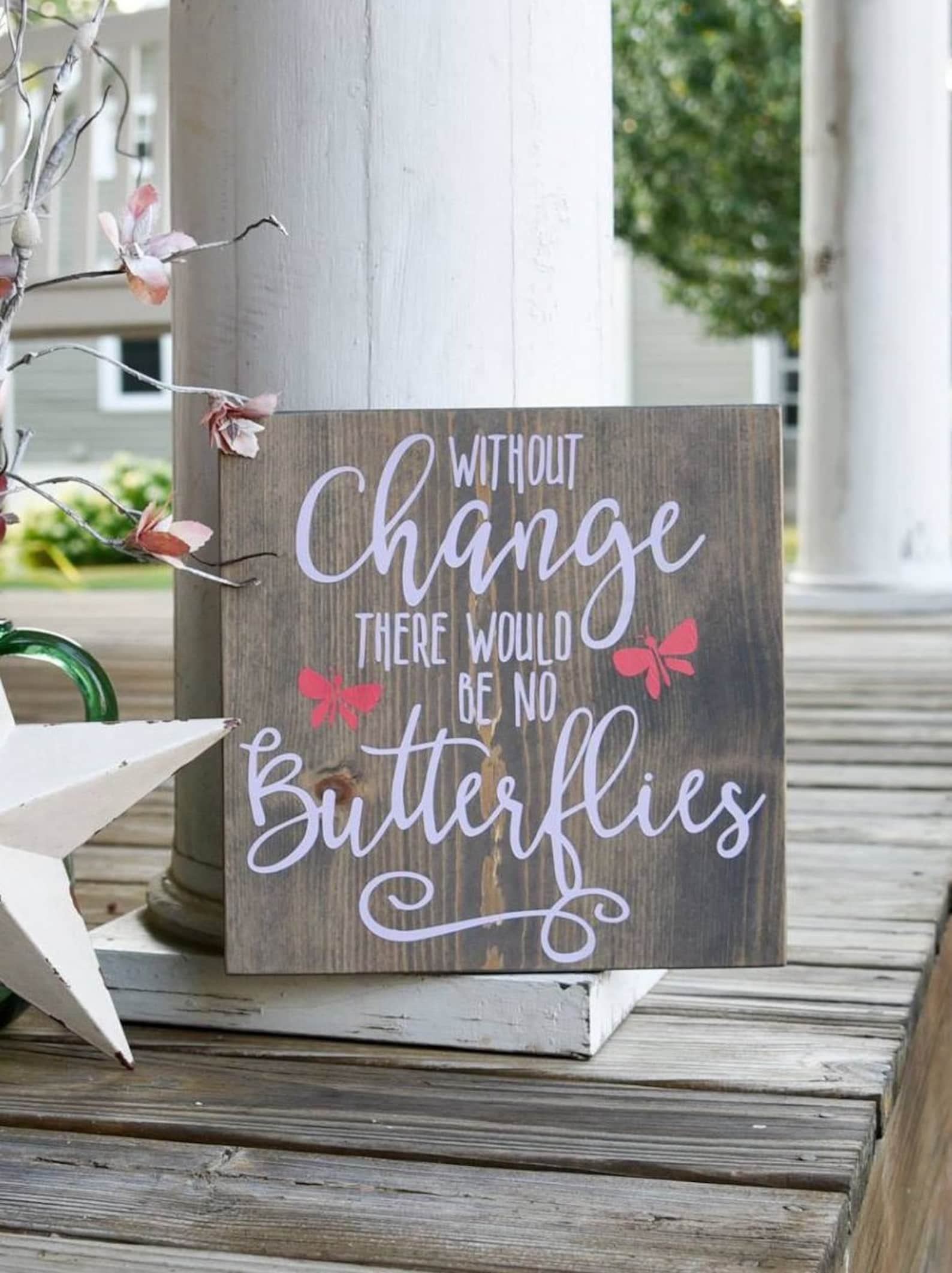 Without change there would be no butterflies wood sign I | Etsy