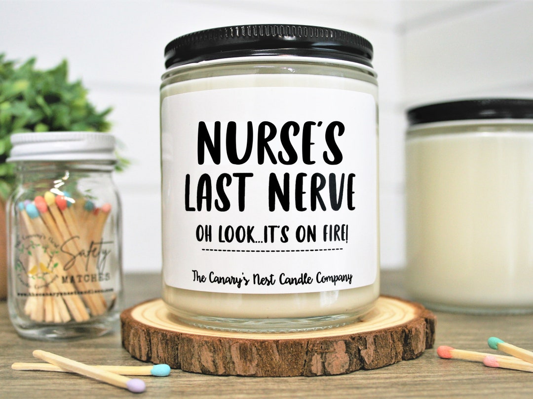 Nurse's Last Nerve Soy Candle: Funny Nurse Appreciation Gift - Etsy