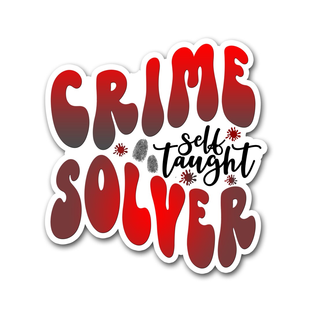 Self Taught Crime Solver Sticker, Detective Decal, True Crime Laptop ...
