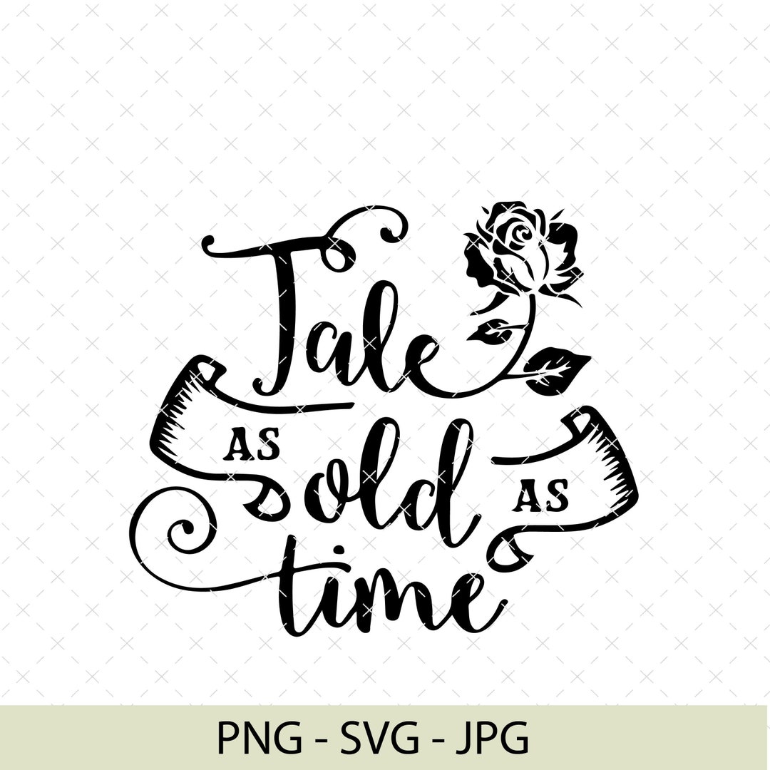 Tale as Old as Time - Tale JPG PNG SVG - Instant Download Cut File ...