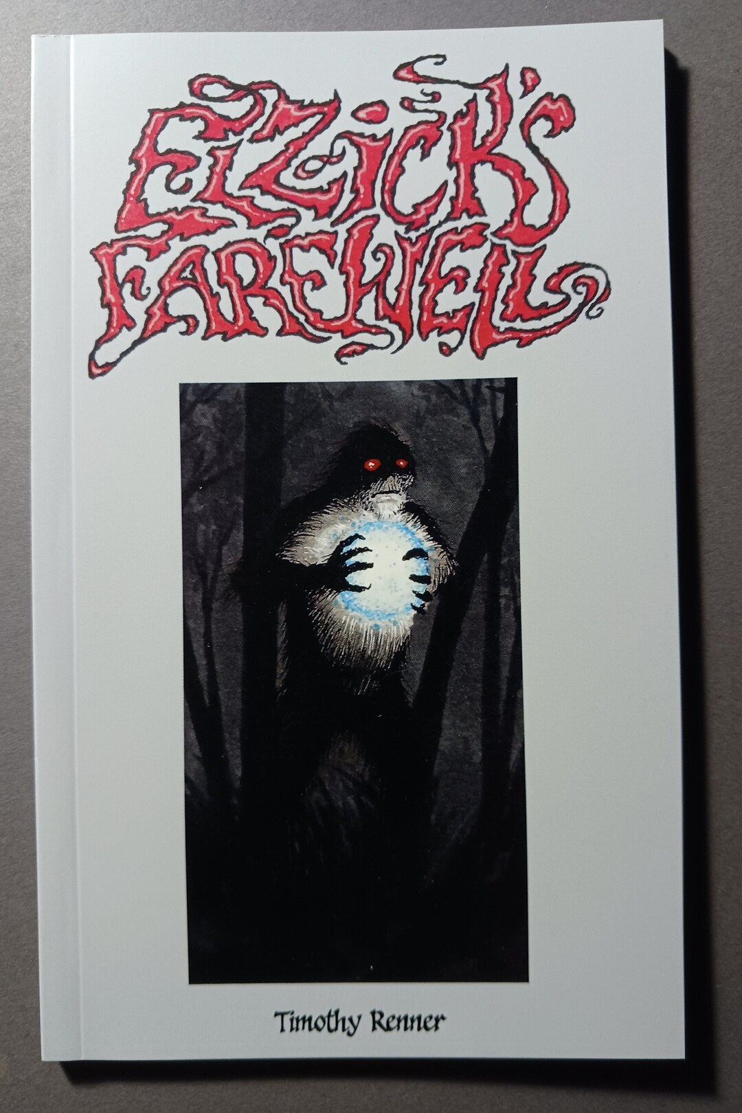 ELZICK'S FAREWELL – Art Book by Timothy Renner – Strange Familiars ...