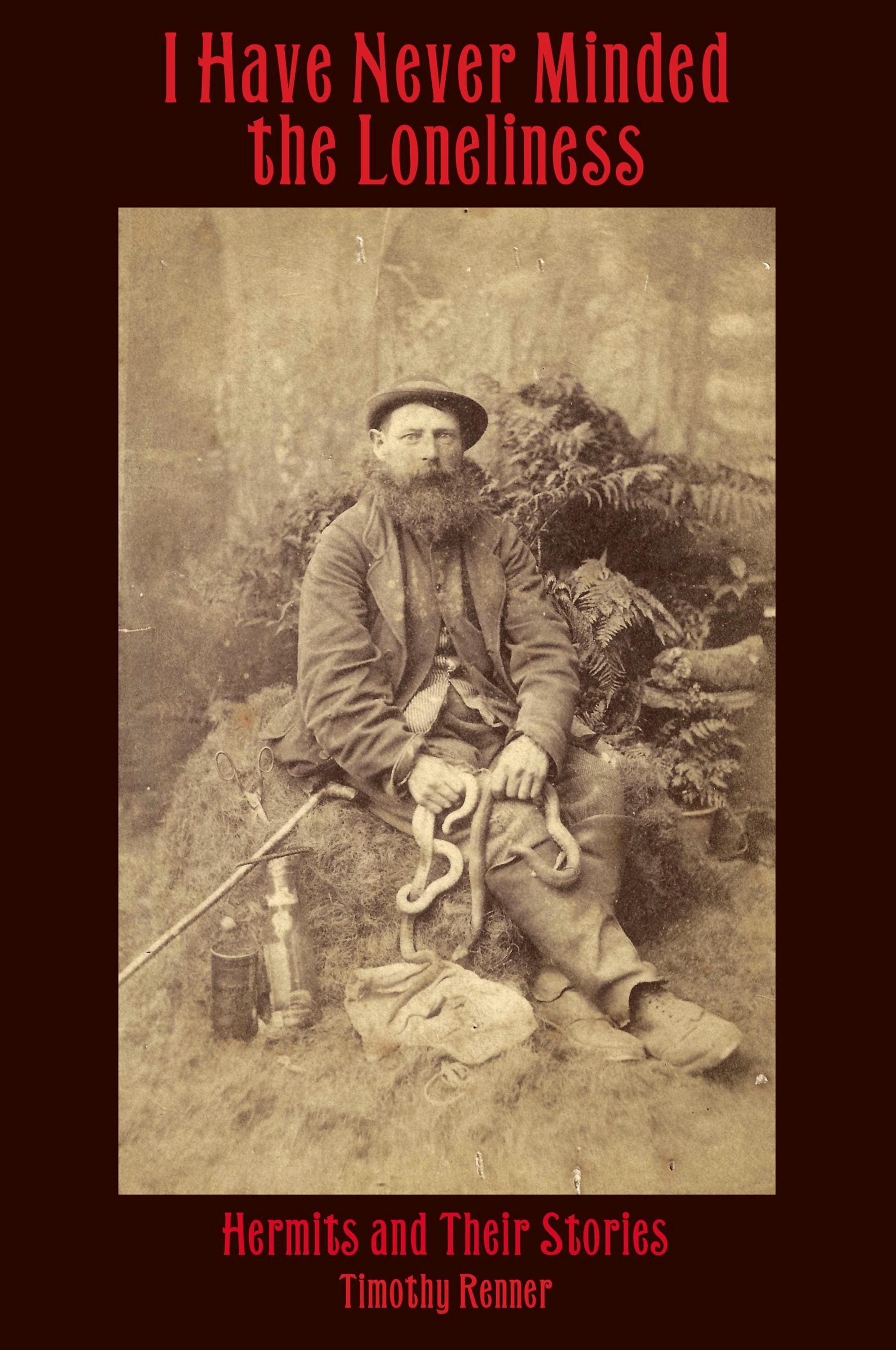 I Have Never Minded the Loneliness: Hermits and Their Stories – Book by ...