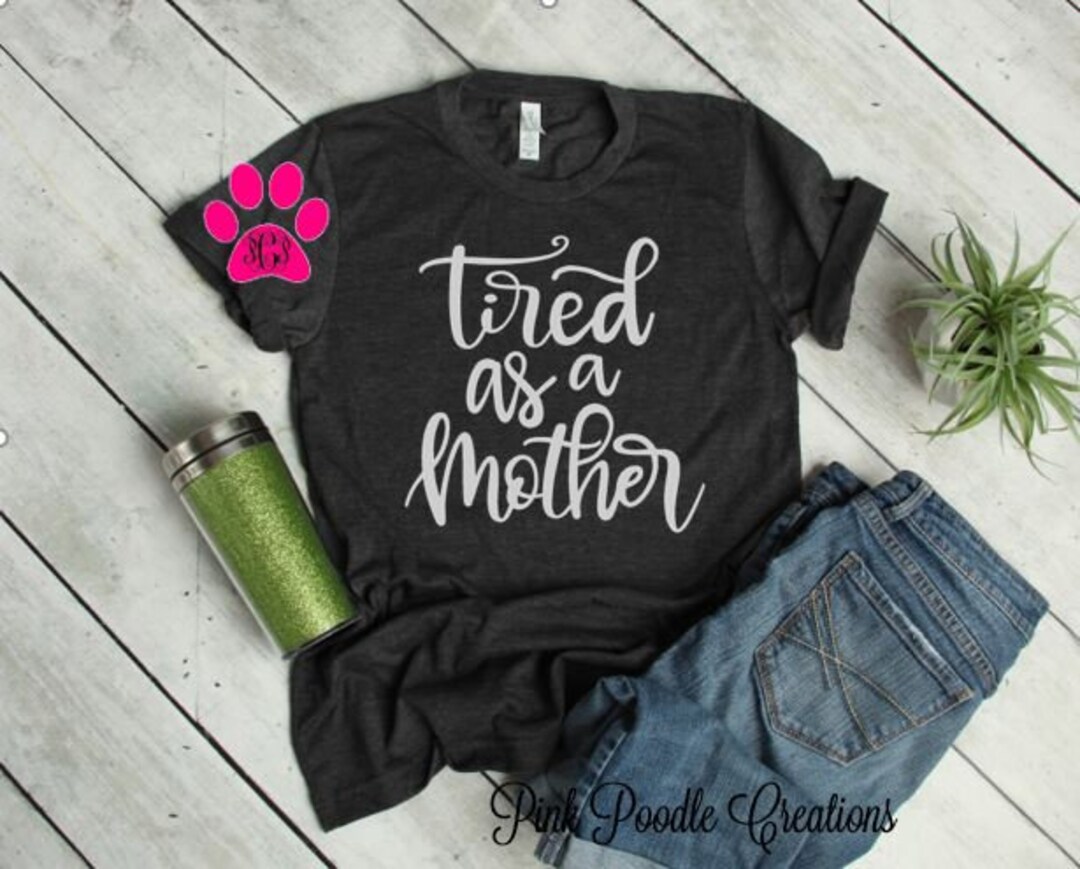 Tired Mother Shirt, Mom Shirt, Mother Shirt, Tired Mom Shirt, Cute ...
