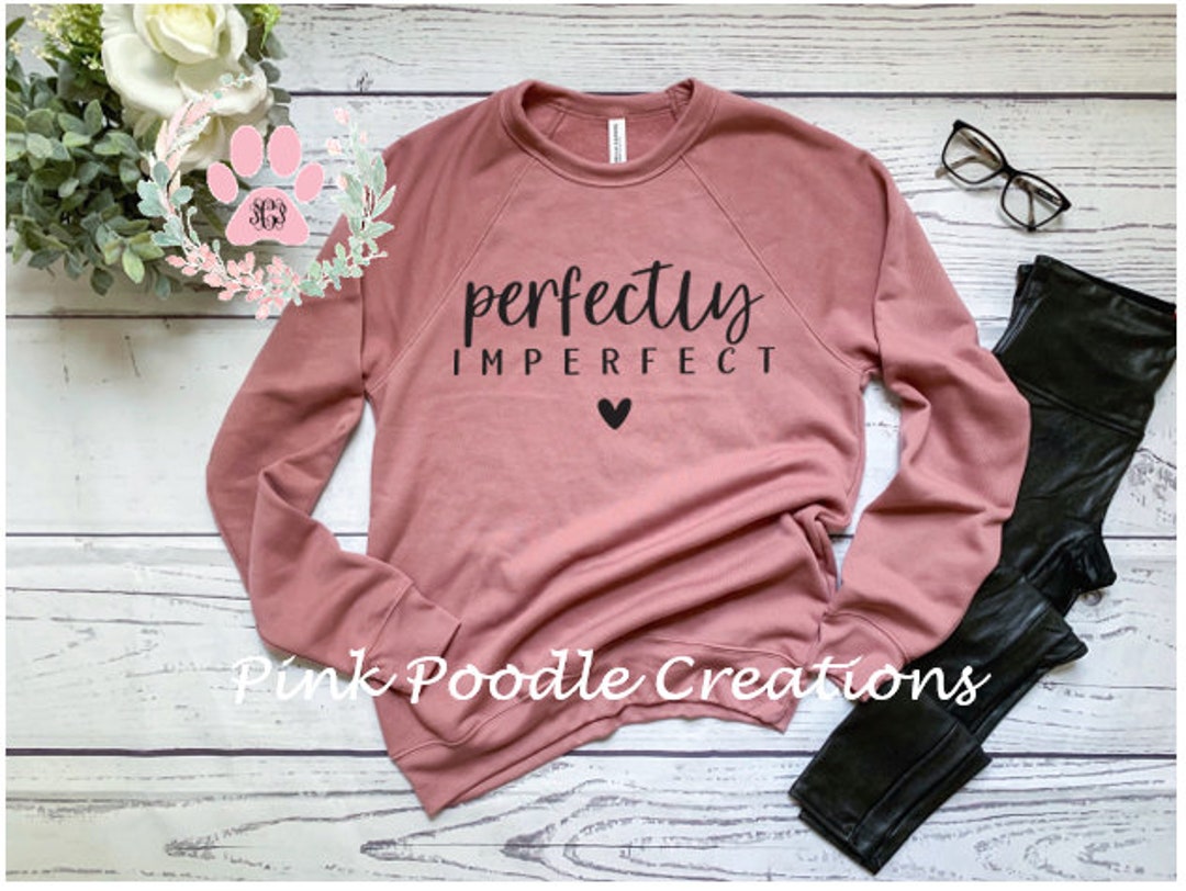 Perfectly Imperfect, Imperfect Sweatshirt, Womens Sweatshirt, Pullover ...