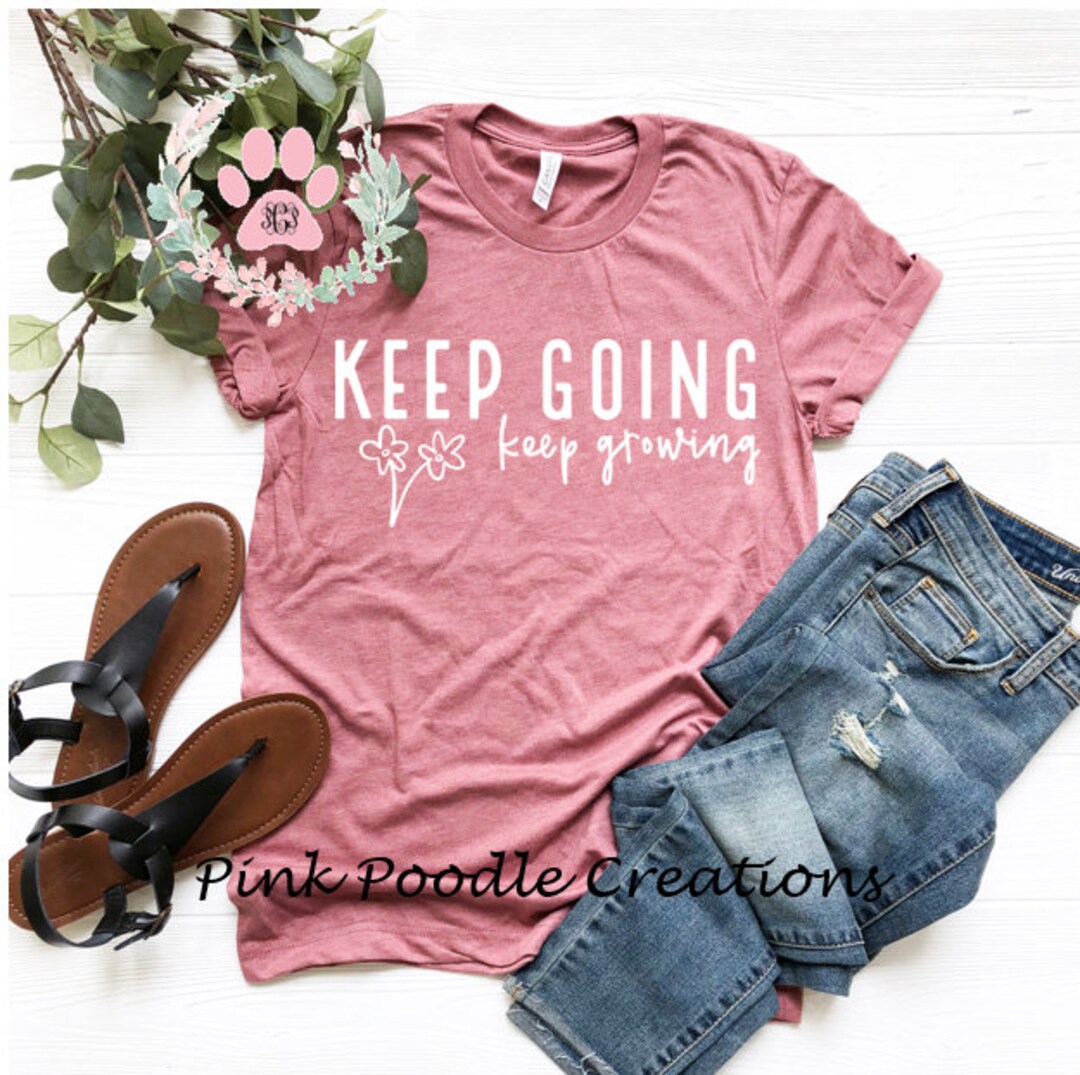 Keep Going, Growing Tshirt, Growth Tshirt, Growth Shirts, Womens Shirt ...