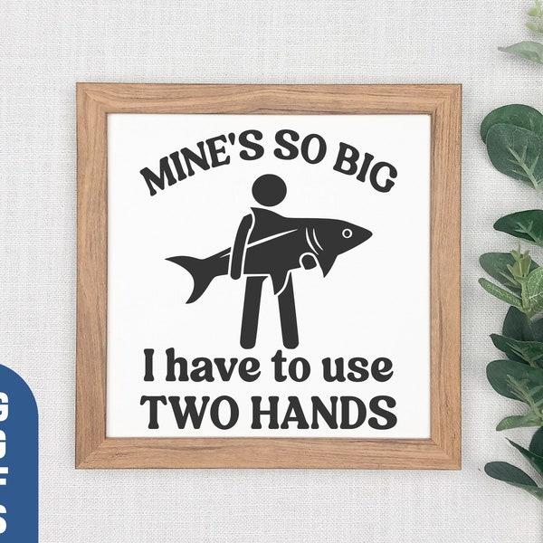 Mines so Big I Have to Use Two Hands Svg - Etsy