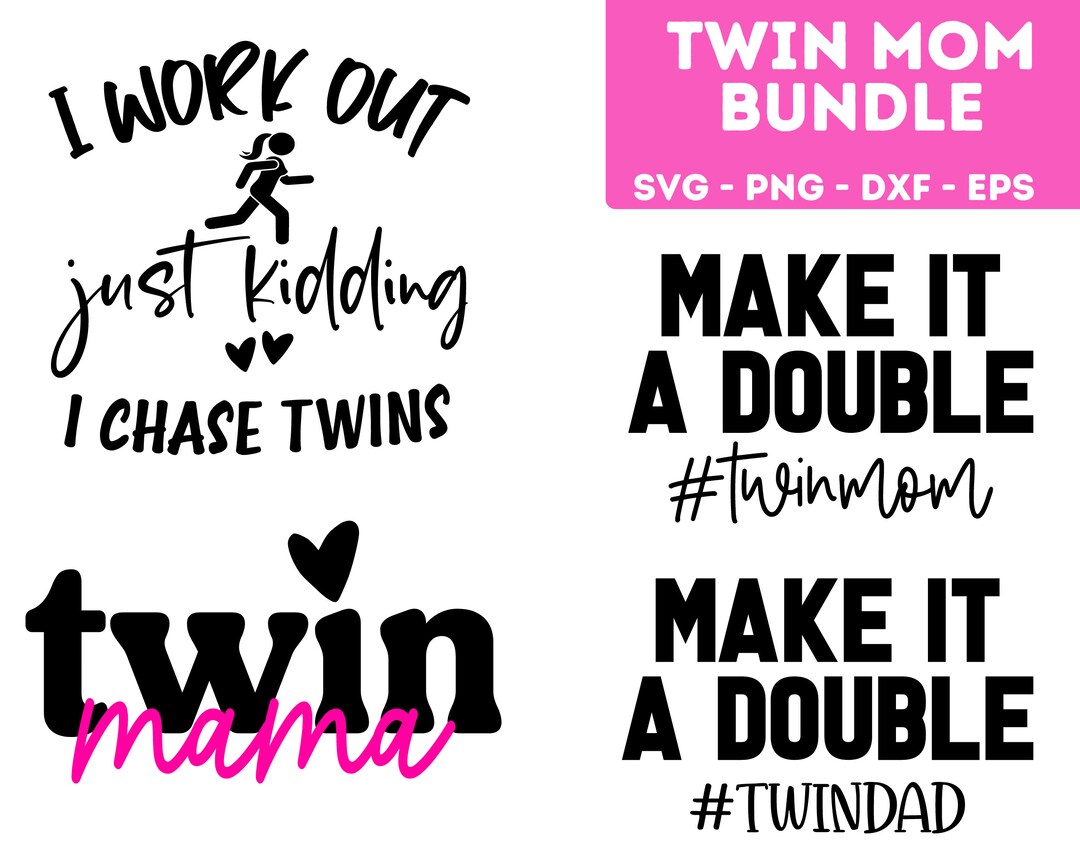 Twin Mom Svg Bundle, Twin Mama Svg, Twin Dad Svg, Make It A Double Svg ...