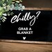 Chilly Grab A Blanket Sign, to Have and to Hold in Case You Get Cold ...