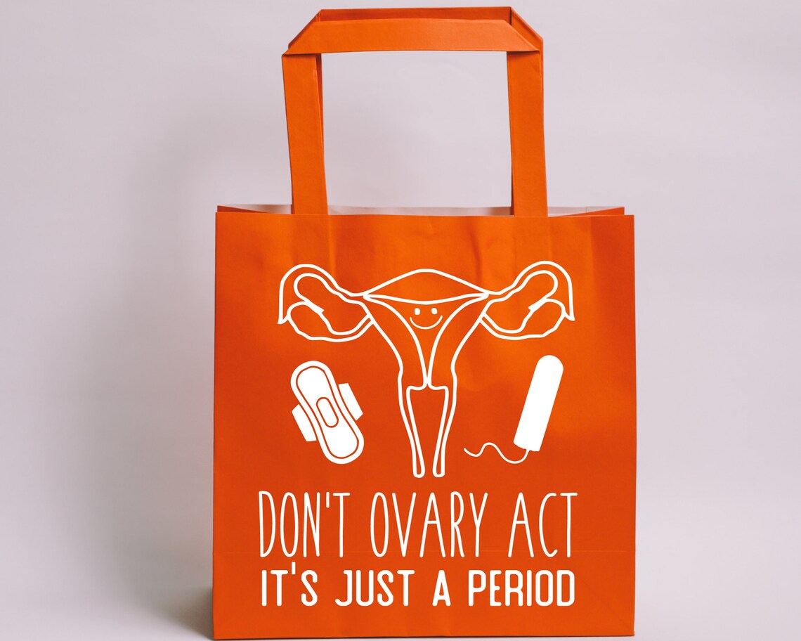 Don't Ovary Act It's Just A Period Svg First Period - Etsy