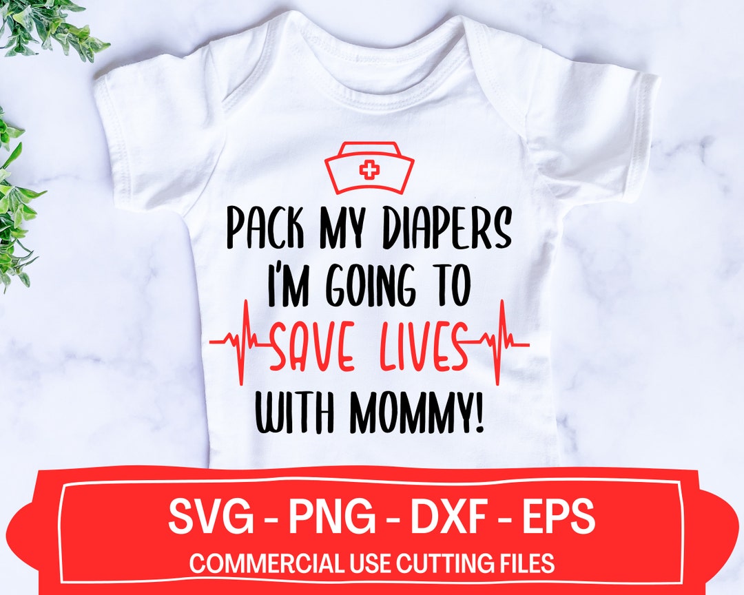 Nurse Mom Svg, Nurse Onesie Svg, Relax My Mom is A Nurse Svg, Pack My ...