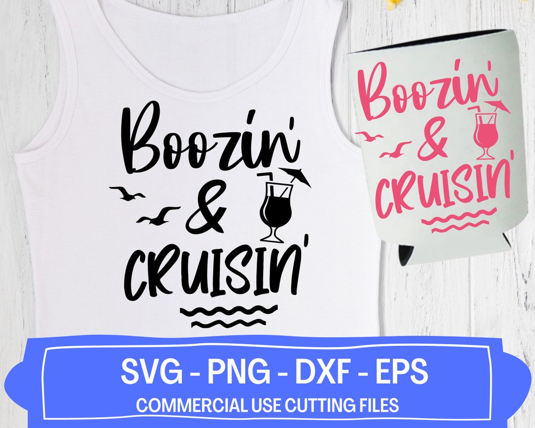 Boozin' and Cruisin' Svg, Cruisin Shirt Svg, Vacay Shirt Png, Cruise ...
