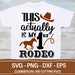This Actually is My First Rodeo Svg 1st Rodeo T-shirt Svg My First ...