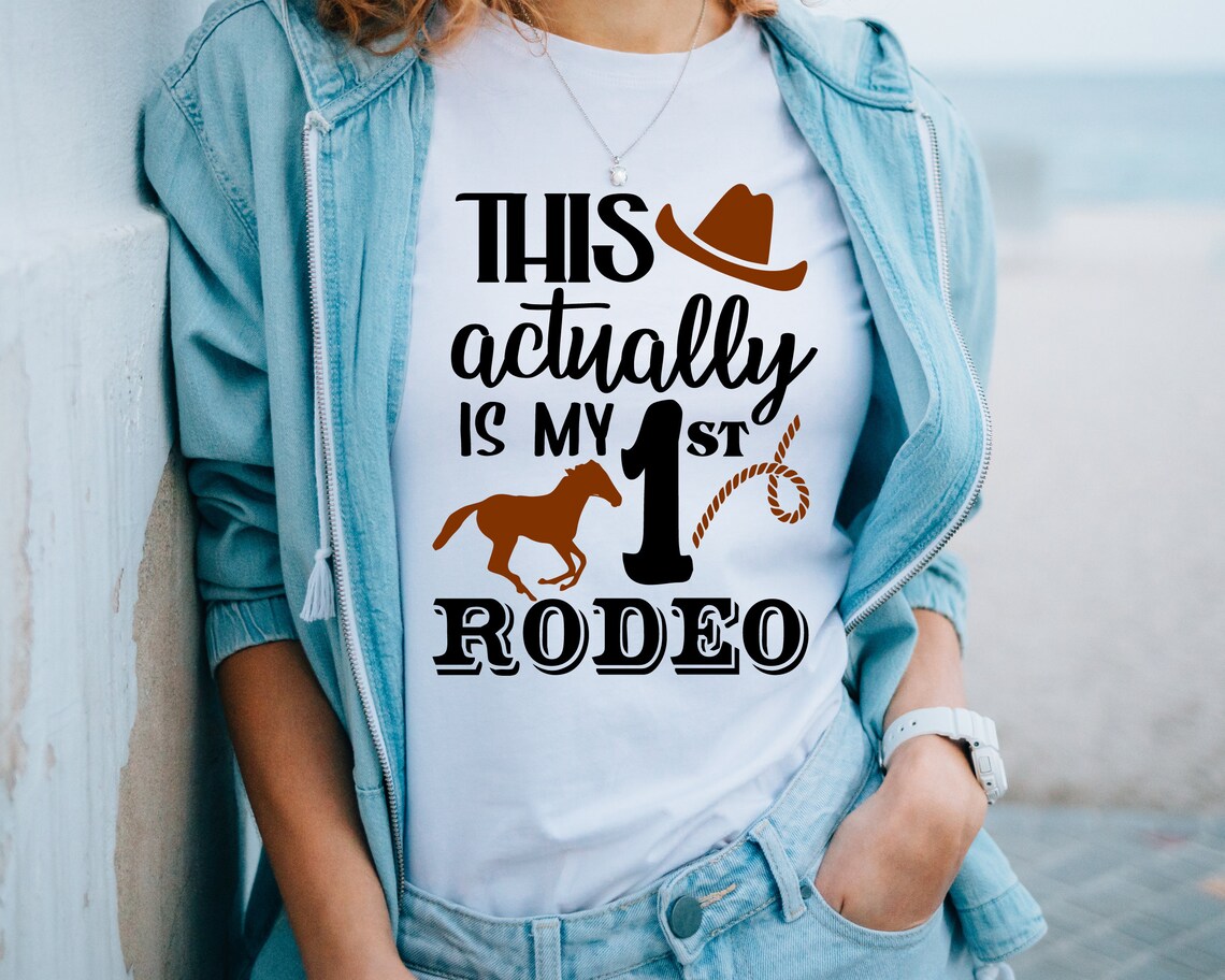 This Actually is My First Rodeo Svg 1st Rodeo T-shirt Svg - Etsy