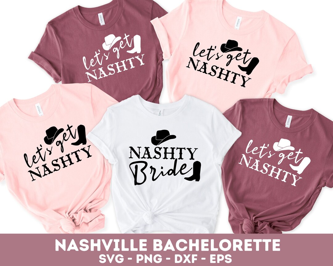 Nashville Bachelorette Svg, Let's Get Nashty Svg, Nashty Bride Svg ...