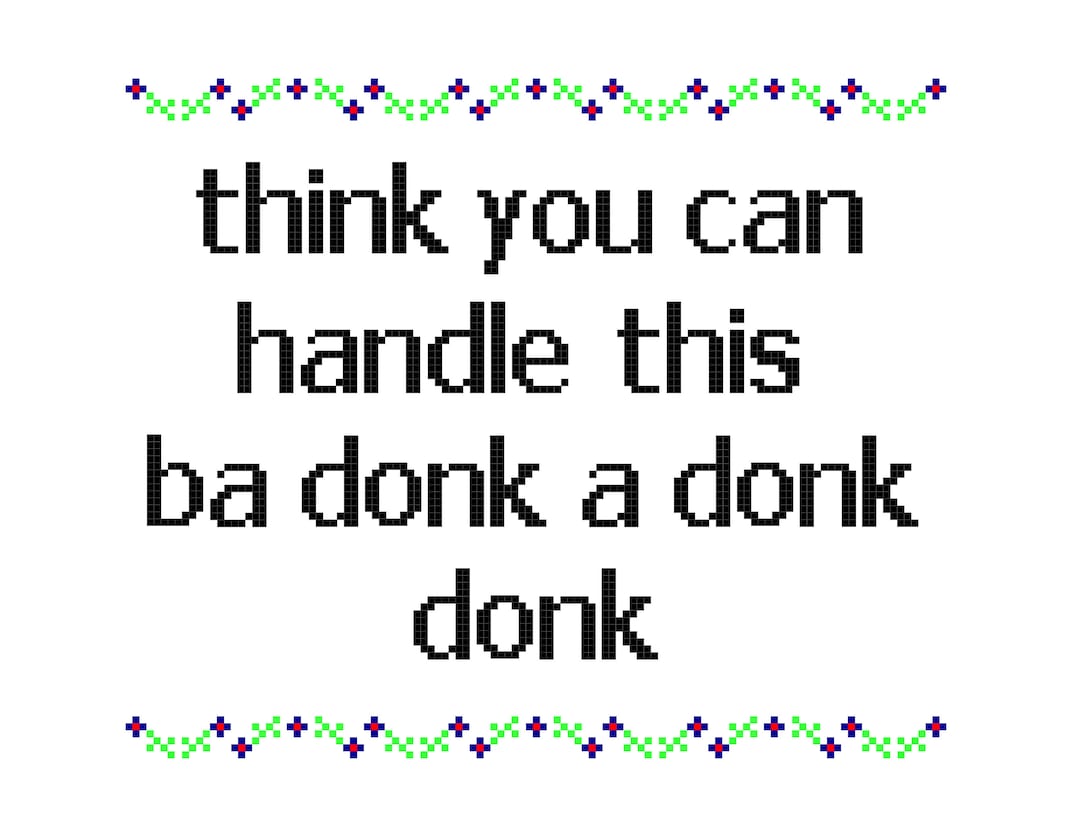 Think You Can Handle This Ba Donk A Donk Donk - CROSS STITCH - Kits and ...