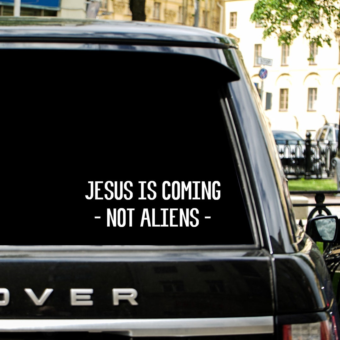 Funny Christian Car Decals Jesus Coming Back Not Aliens Truck Decal ...