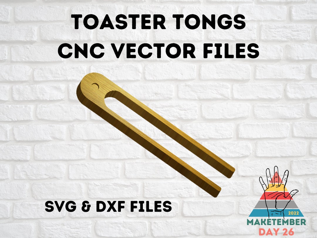 Maketember Day 26 / Toaster Tongs Vector Files / SVG & DXF / CNC Files ...
