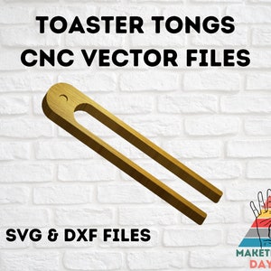Maketember Day 26 / Toaster Tongs Vector Files / SVG & DXF / CNC Files ...