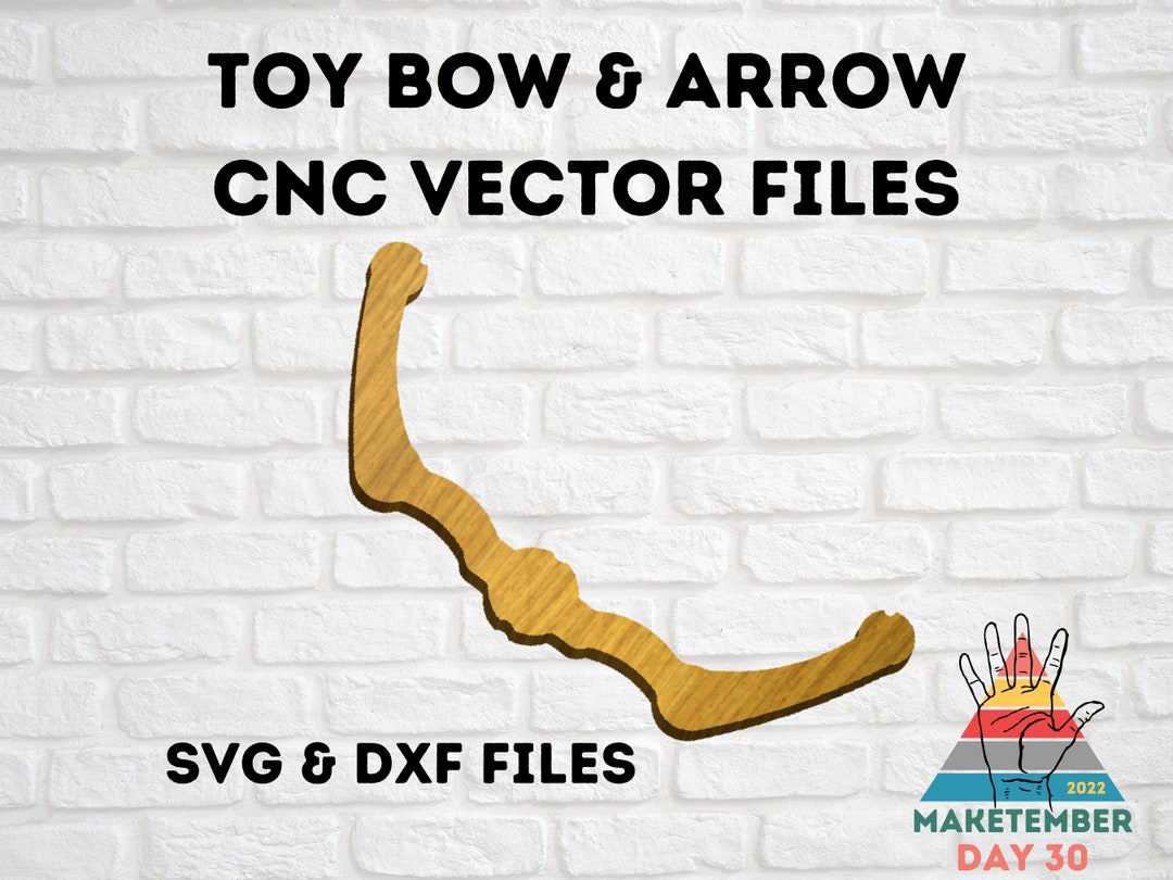 Maketember Day 30 / Toy Bow and Arrow Vector Files / SVG & DXF / CNC ...