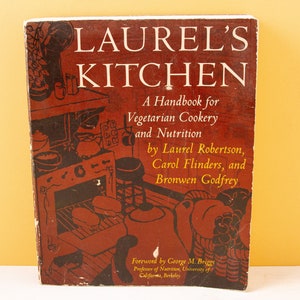 Laurel's Kitchen: A Handbook for Vegetarian Cookery and Nutrition ...