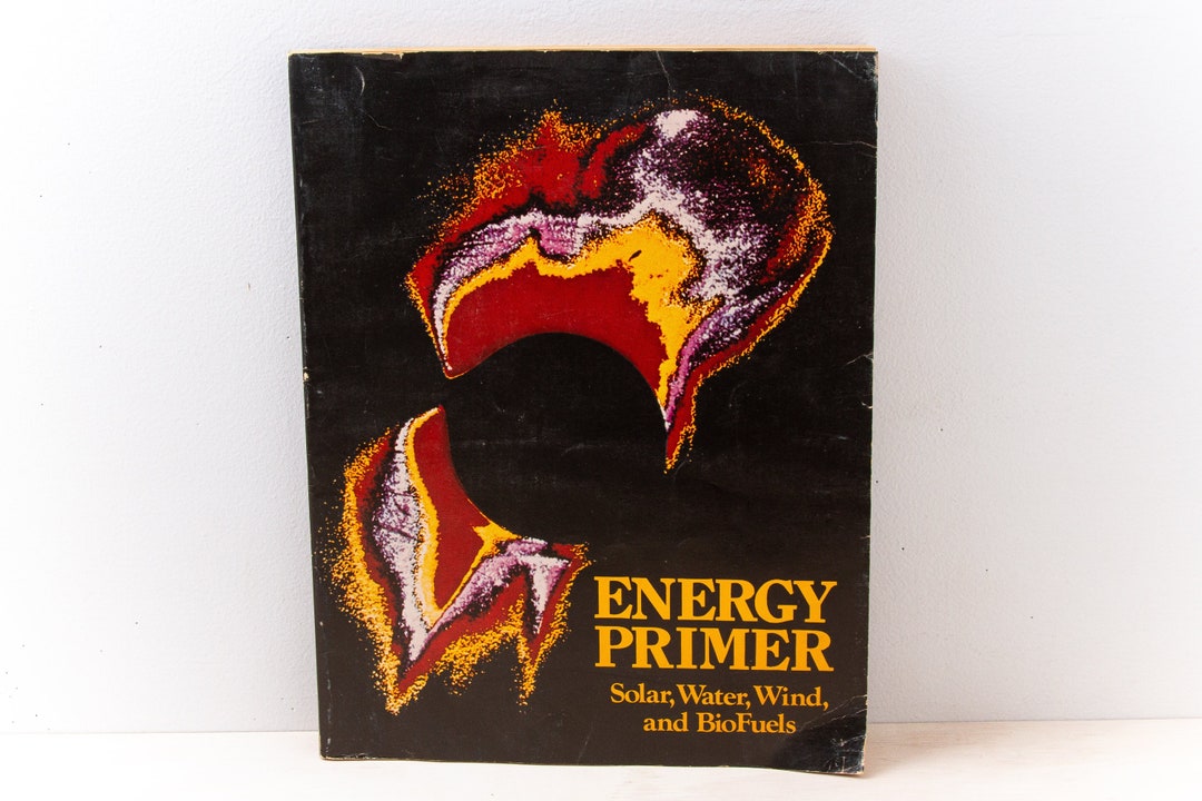 ENERGY PRIMER: Solar, Water, Wind, and Biofuels (1974) Renewable Energy ...