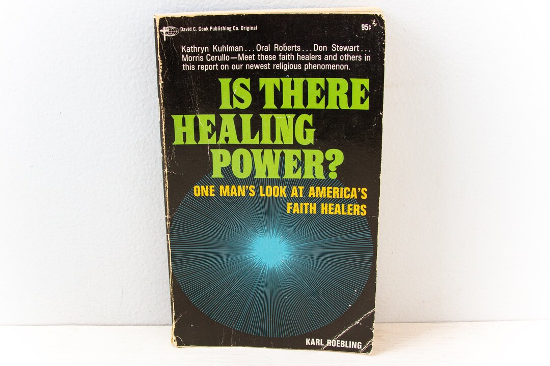 Is There Healing Power? One Man's Look at America's Faith Healers (karl ...