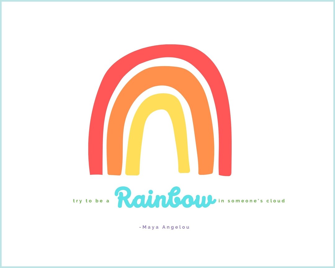 Be A Rainbow in Someone's Cloud, Maya Angelou, Inspirational Quote Wall ...