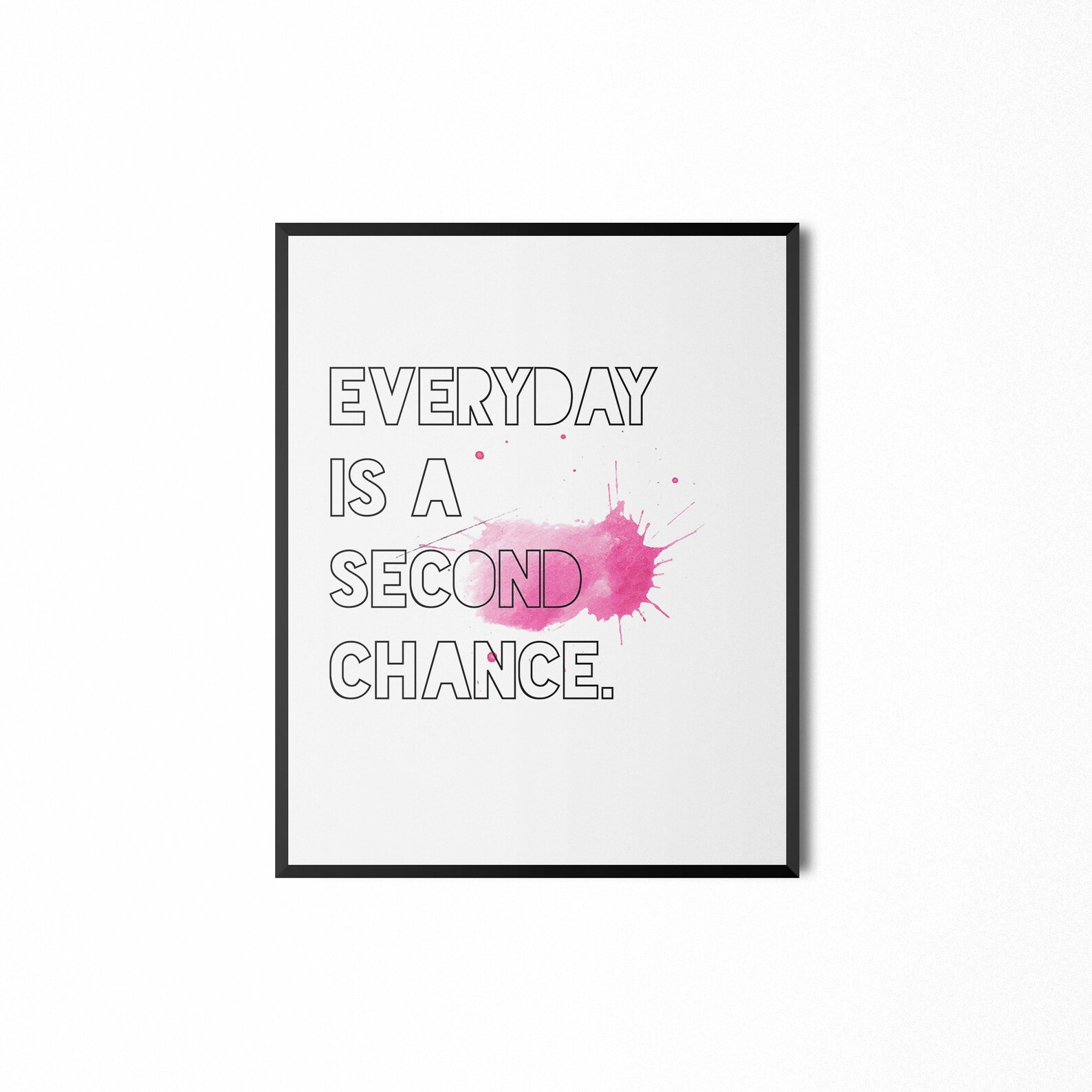 Everyday is A Second Chance · Motivational Print · Printable · 8 X 10 ...