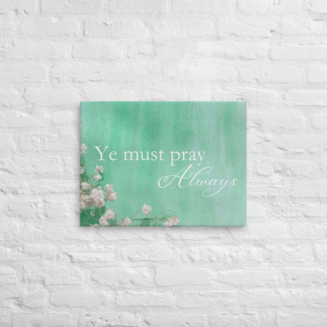Ye Must Pray Always Book of Mormon Christian Canvas Wall Art Print - Etsy