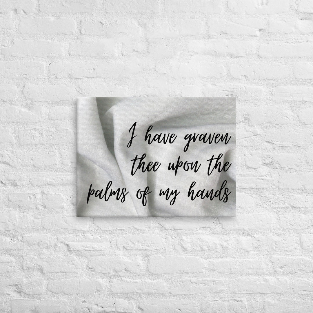 I Have Graven Thee Upon the Palms of My Hands Christian Canvas Wall Art Print - Etsy