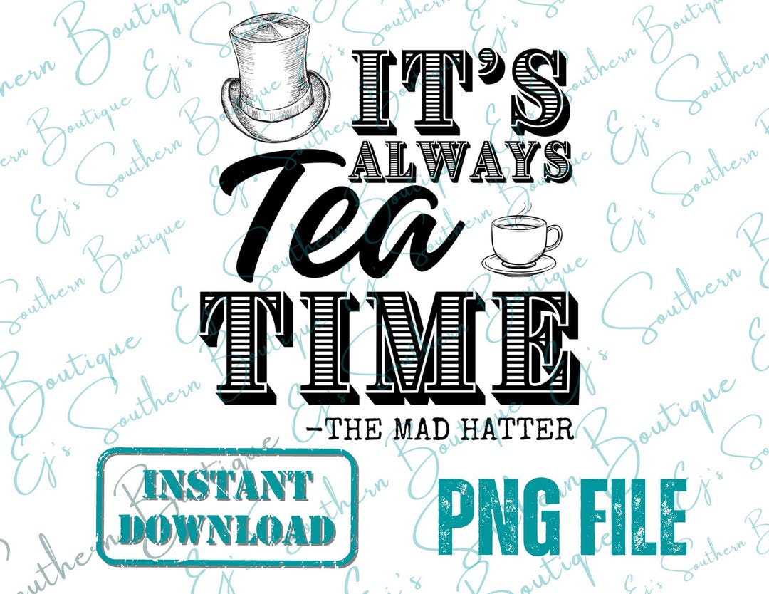 Its Always Tea Time, the Mad Hatter, Alice in Wonderland Png - Etsy