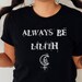 Always Be Lilith Dark Goddess Energy Shirt Feminist Tee Witchy ...
