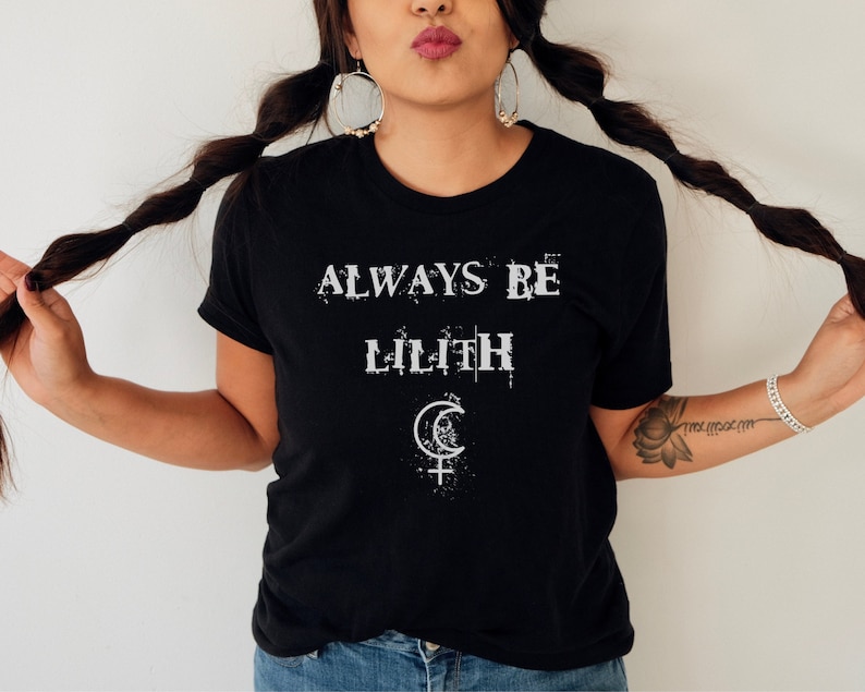 Always Be Lilith Dark Goddess Energy Shirt Feminist Tee Witchy - Etsy