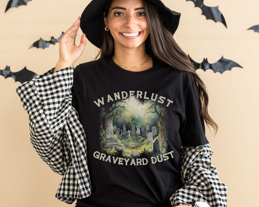 Halloween Shirt Wanderlust Graveyard Dust Cemetary Lover Shirt Goth ...