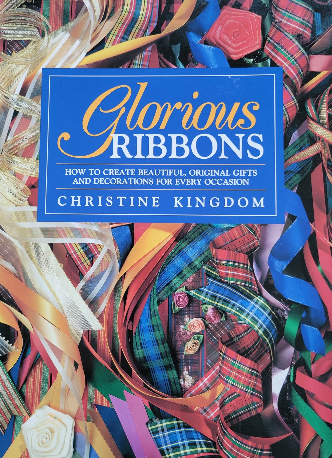 Glorious Ribbons: How to Create Beautiful, Original Gifts and ...