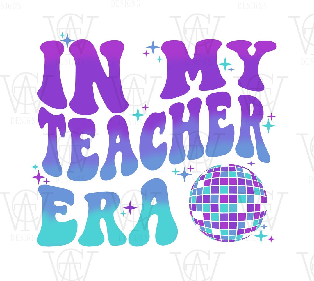 In My Teacher Era PNG Teacher Era PNG Era Teacher File Digital Download ...
