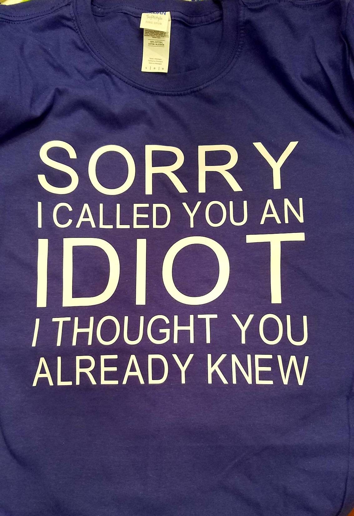 Sorry I Called You an Idiot Funny SVG, PDF, PNG, Eps, Dxf Digital ...