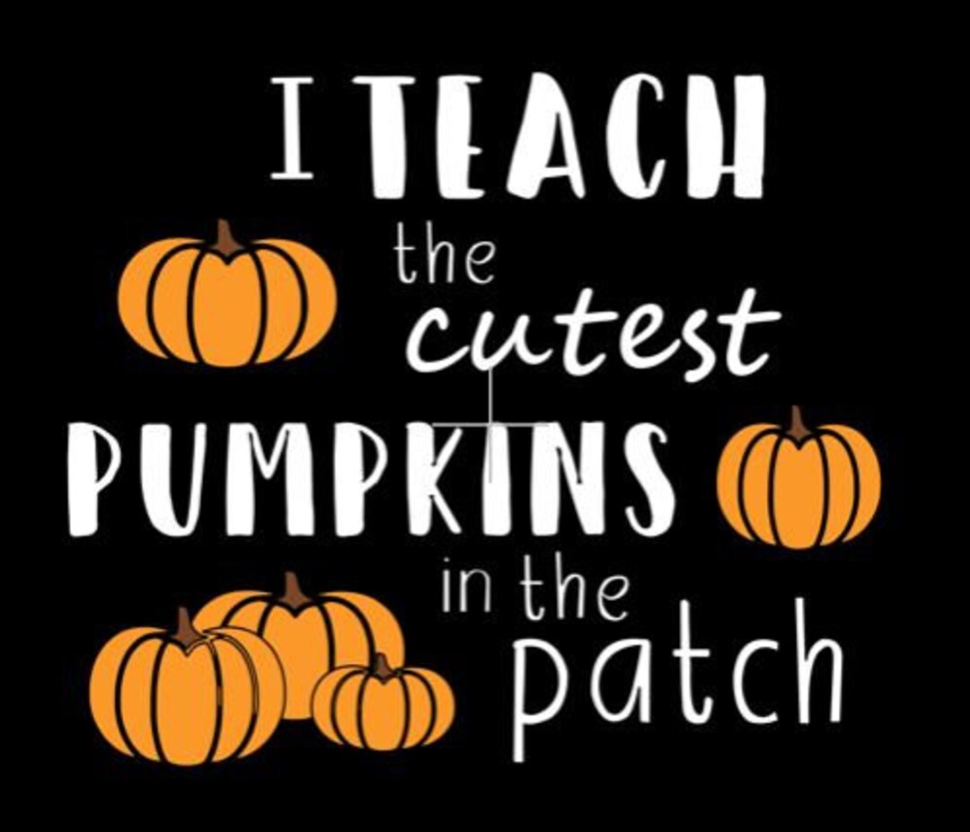 I Teach the Cutest Pumpkins in the Patch Fall Digital SVG, PNG, DXF ...