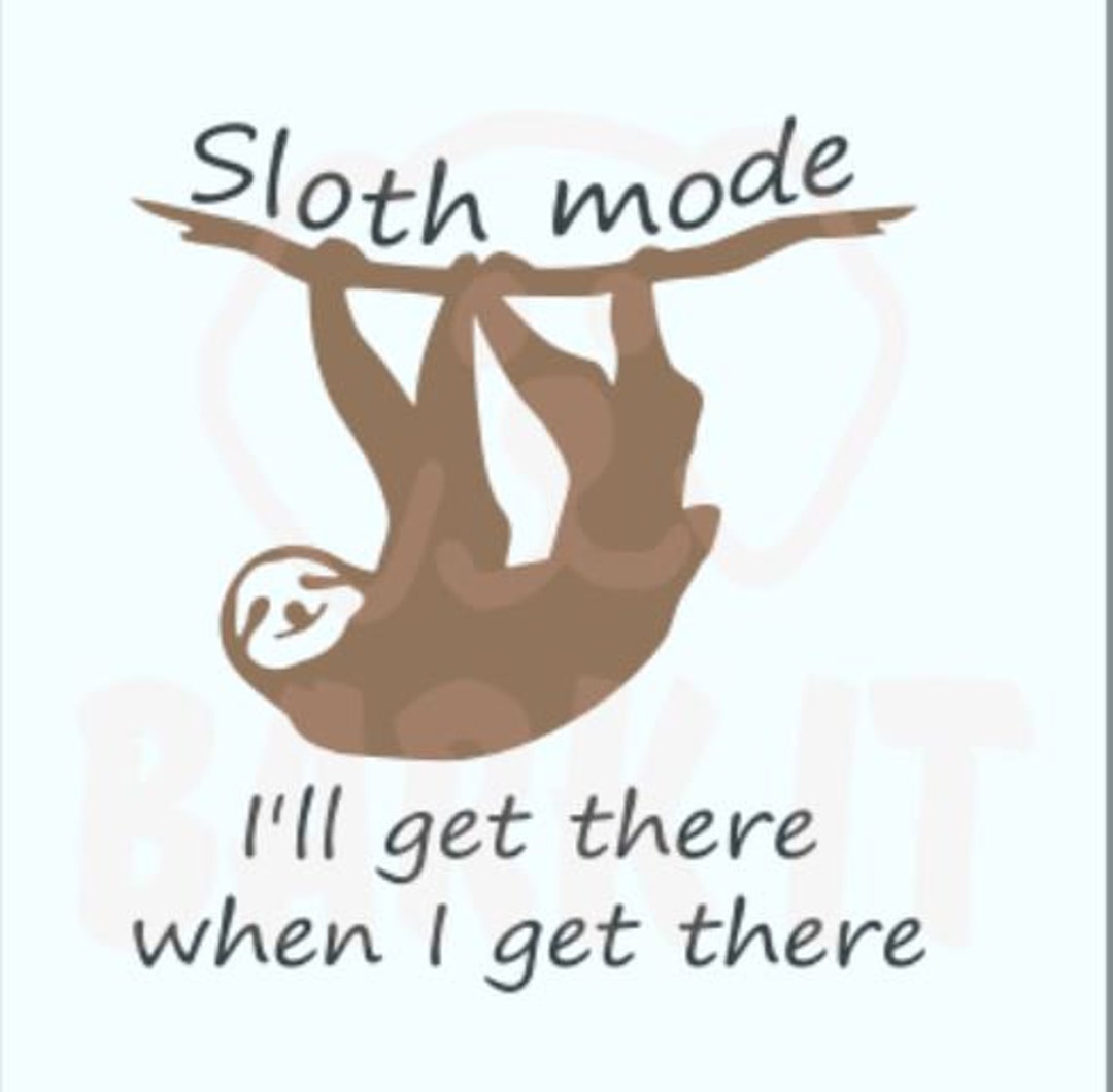 Sloth Mode SVG, PDF, PNG, Eps, Digital Download Cut File Cricut ...